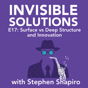 Podcast E17: Surface vs Deep Structure and Innovation - Stephen Shapiro