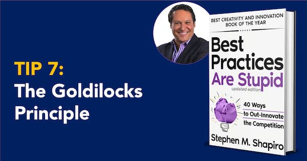 Tip 7: The Goldilocks Principle - Stephen Shapiro